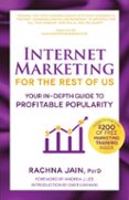 INTERNET MARKETING FOR THE REST OF US: YOUR IN-DEPTH GUIDE TO PROFITABLE POPULARITY | Casa del Libro