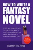 HOW TO WRITE A FANTASY NOVEL: UNLOCK YOUR IMAGINATION WITH THIS STEP-BY ...