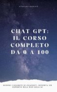 CHAT GPT: IL CORSO COMPLETO DA 0 A 100 | Casa del Libro