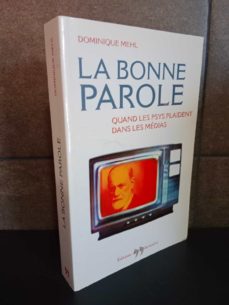 PSICOLOGÍA. LA BONNE PAROLE. QUAND LES PSYS PLAIDENT DANS LES MÉDIAS ...