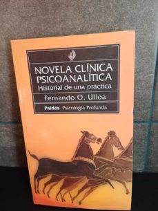 NOVELA CLINICA PSICOANALÍTICA. FERNANDO ULLOA. HISTORIAL DE UNA ...