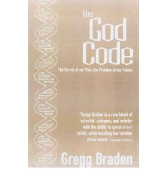 THE GOD CODE: THE SECRET OF OUR PAST, THE PROMISE OF OUR FUTURE | GREGG ...