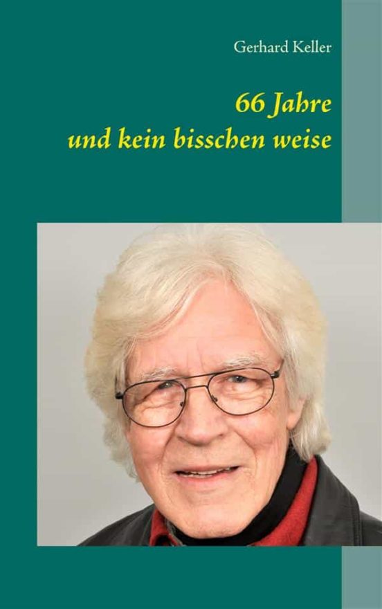 Ebook 66 JAHRE UND KEIN BISSCHEN WEISE EBOOK de GERHARD KELLER | Casa ...