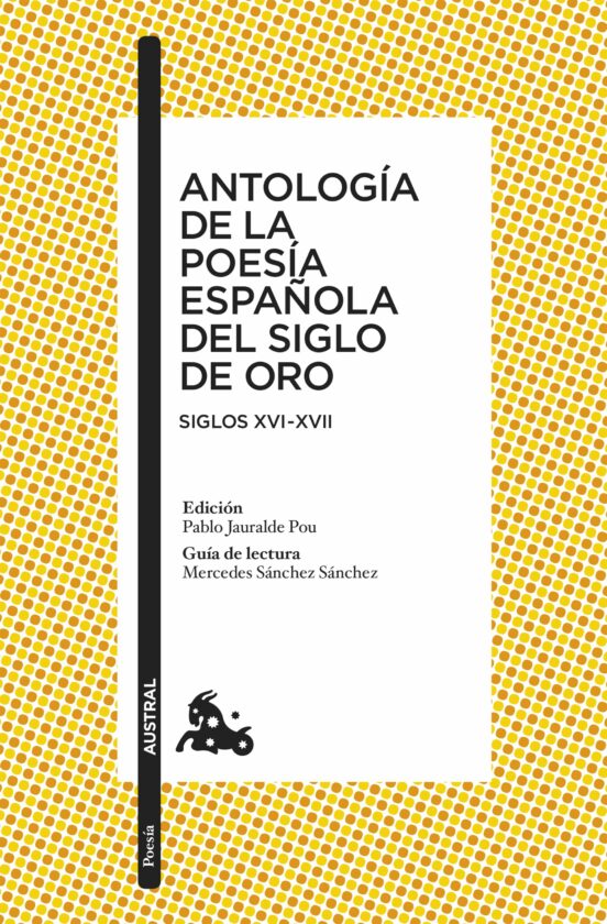 ANTOLOGIA DE LA POESIA ESPAÑOLA DEL SIGLO DE ORO | PABLO JAURALDE ...