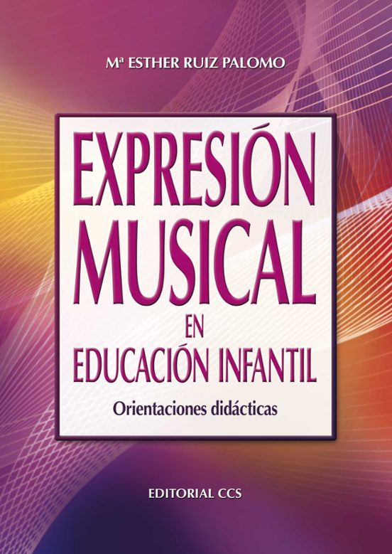 EXPRESION MUSICAL EN EDUCACION INFANTIL: ORIENTACIONES DIDACTICAS ...