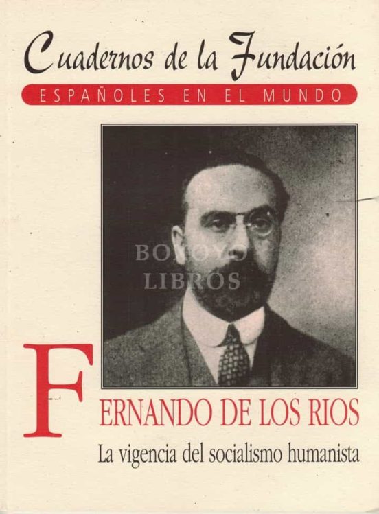CUADERNOS DE LA FUNDACIÓN ESPAÑOLES EN EL MUNDO 2. FERNANDO DE LOS RÍOS ...