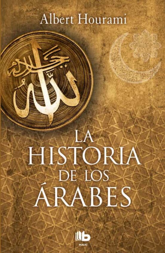 LA HISTORIA DE LOS ÁRABES | ALBERT HOURANI | Casa del Libro