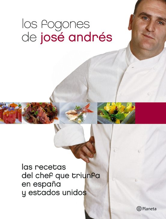 LOS FOGONES DE JOSE ANDRES: LAS RECETAS DEL CHEF ESPAÑOL QUE TRIU NFA ...