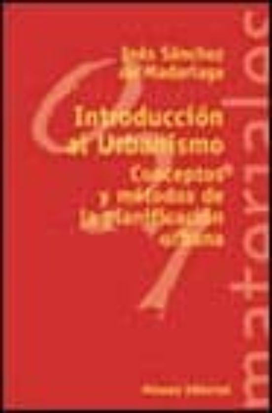 INTRODUCCION AL URBANISMO: CONCEPTOS Y METODOS DE LA PLANIFICACIO N URBANA | INES SANCHEZ DE ...