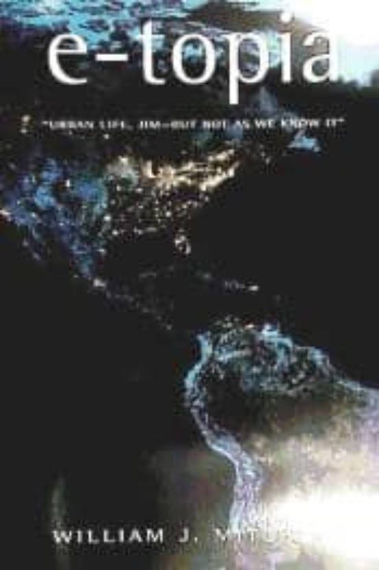 E-TOPIA | WILLIAM J. MITCHELL | Casa del Libro