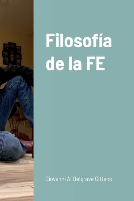 FILOSOFÍA DE LA FE de GIOVANNI BELGRAVE GITTENS | Casa del Libro