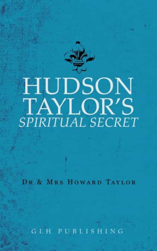 HUDSON TAYLOR’S SPIRITUAL SECRET de DR AND MRS HOWARD TAYLOR | Casa del ...