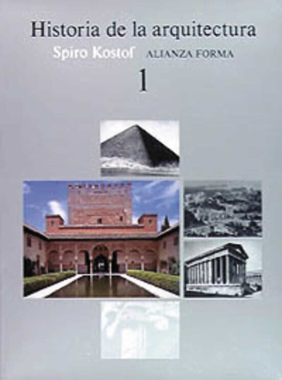 HISTORIA DE LA ARQUITECTURA (T.1) | SPIRO KOSTOF | Casa del Libro