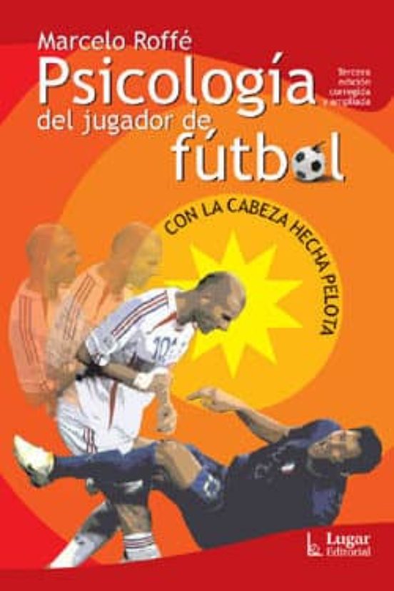 PSICOLOGIA DEL JUGADOR DE FUTBOL: CON LA CABEZA HECHA PELOTA | MARCELO ...