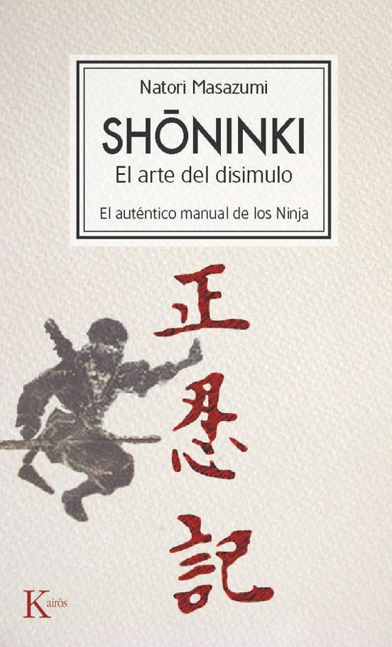 SHONINKI: EL ARTE DEL DISIMULO: EL AUTENTICO MANUAL DE LOS NINJA ...