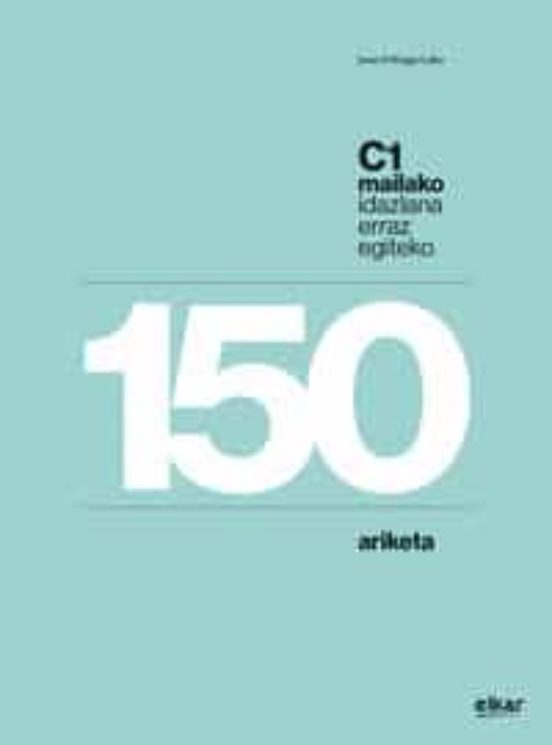 150 ARIKETA, C1 MAILAKO IDAZLANA ERRAZ EGITEKO con ISBN 9788413601588 | Casa del Libro
