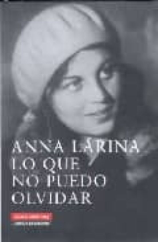 LO QUE NO PUEDO OLVIDAR | ANNA LARINA | Casa del Libro