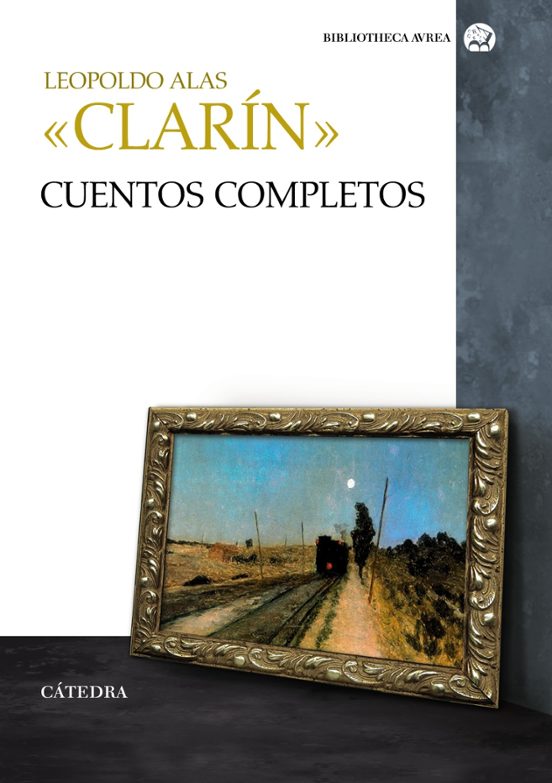 LEOPOLDO ALAS CLARIN: CUENTOS COMPLETOS | LEOPOLDO (SEUD. CLARIN) ALAS ...