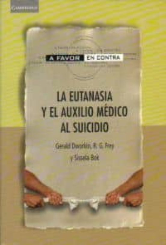 LA EUTANASIA Y EL AUXILIO MEDICO AL SUICIDIO | GERALD DWORKIN | Casa ...